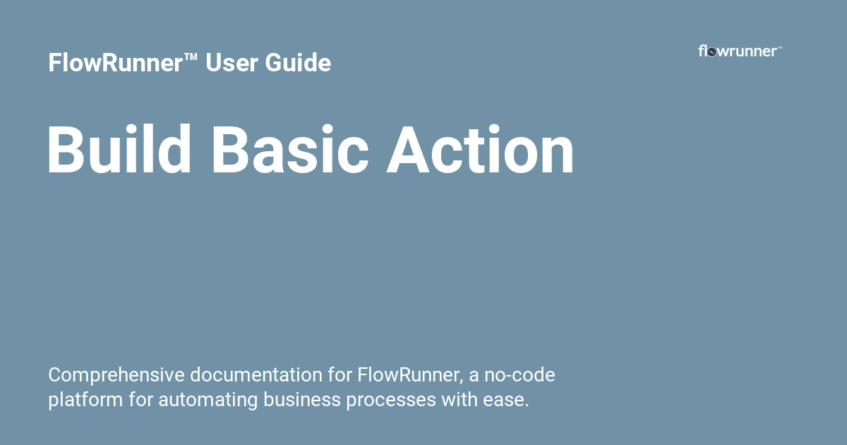 Build Basic Action - FlowRunner™ User Guide