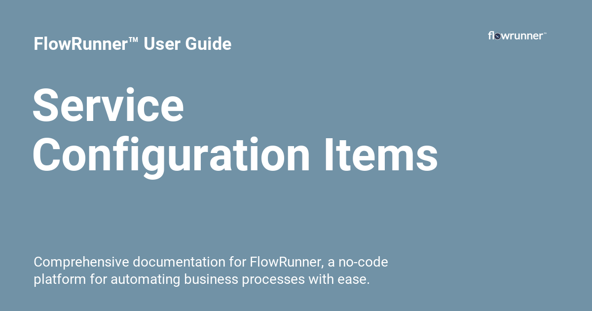 Service Configuration Items - FlowRunner™ User Guide