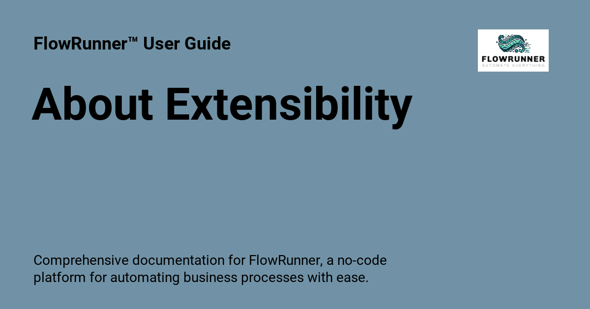 About Extensibility - FlowRunner™ User Guide