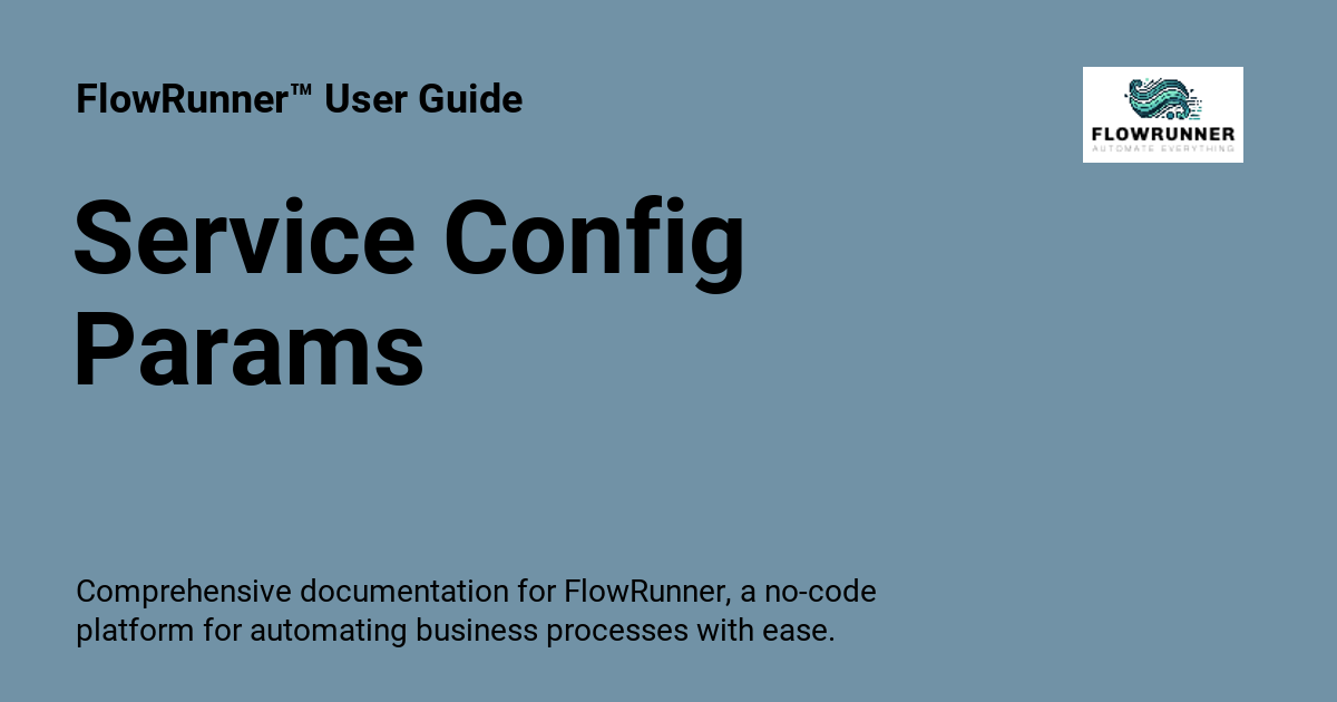 Service Config Params - FlowRunner™ User Guide