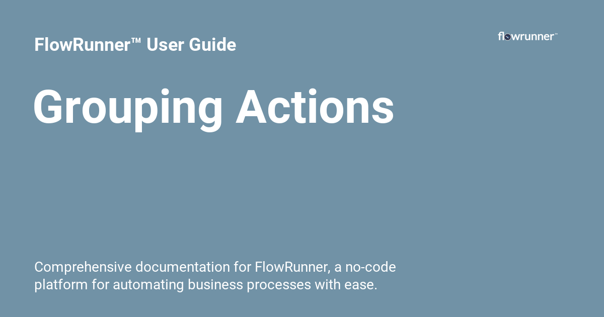Groupping Actions - FlowRunner™ User Guide