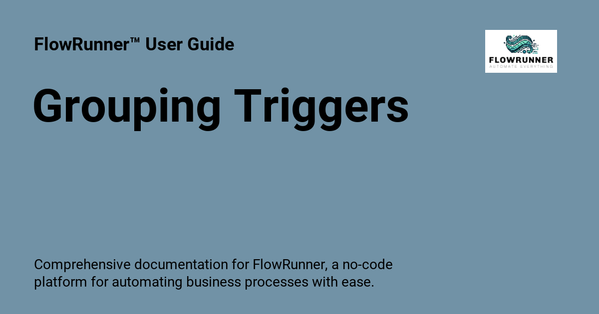 Grouping Triggers - FlowRunner™ User Guide