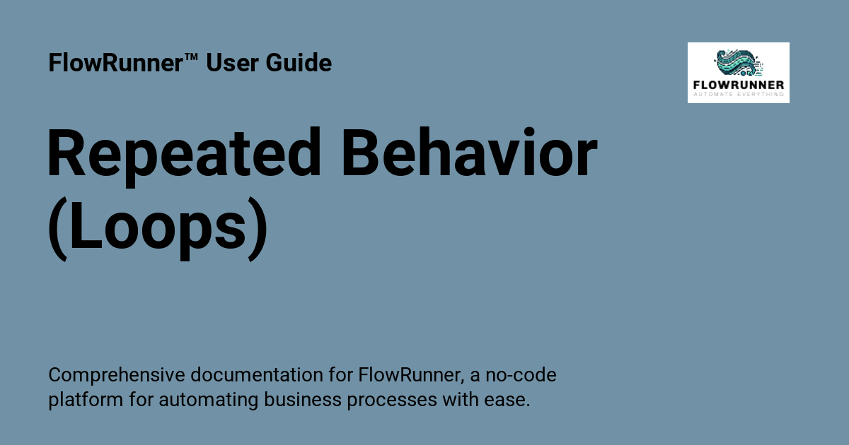 Repeated Behavior (Loops) - FlowRunner™ User Guide