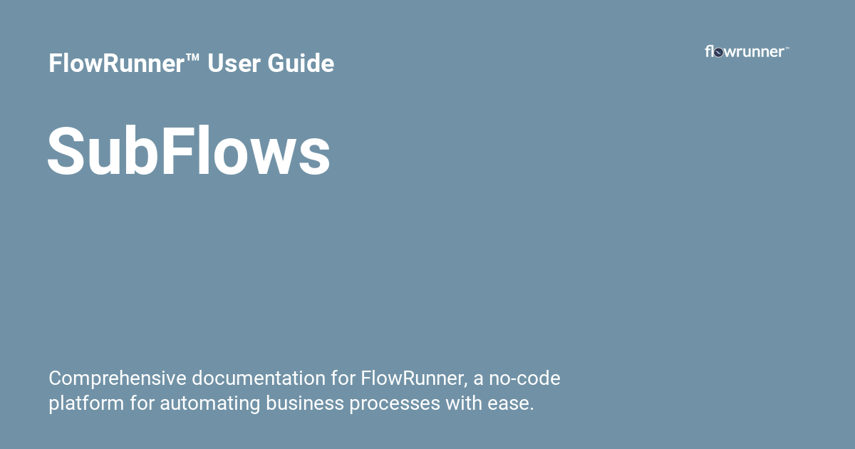 SubFlows - FlowRunner™ User Guide