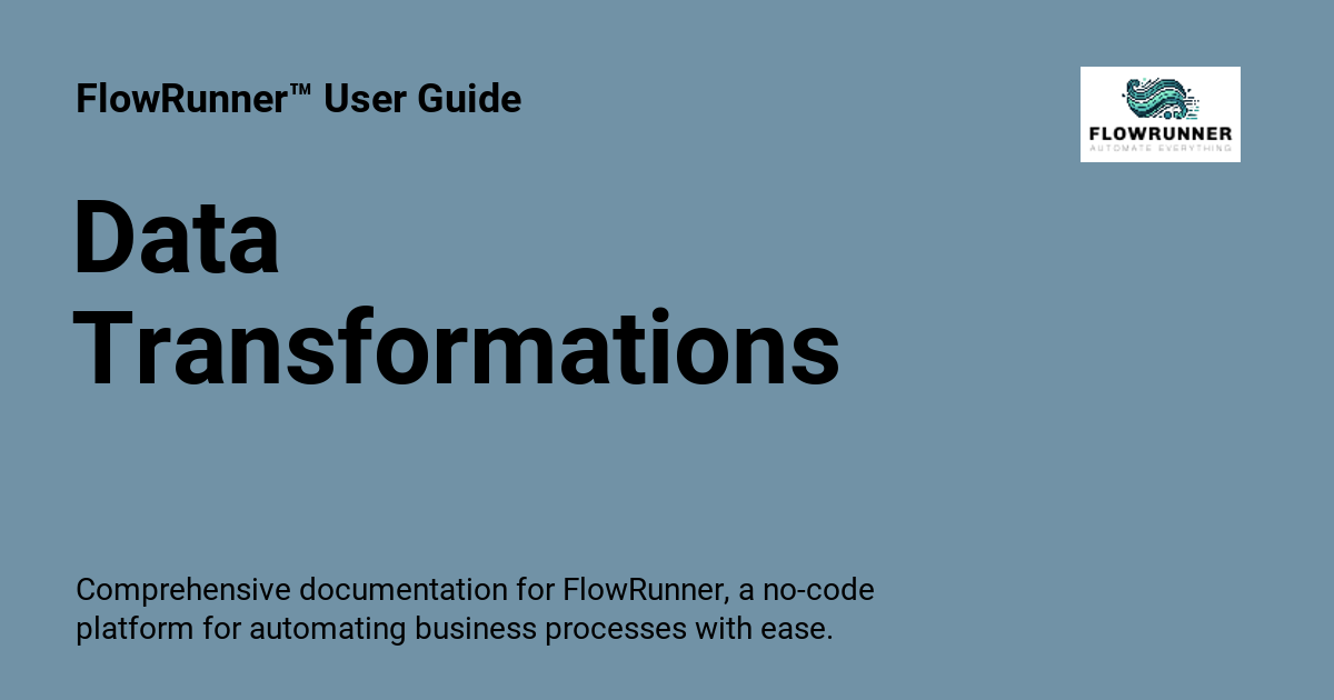 Data Transformations - FlowRunner™ User Guide