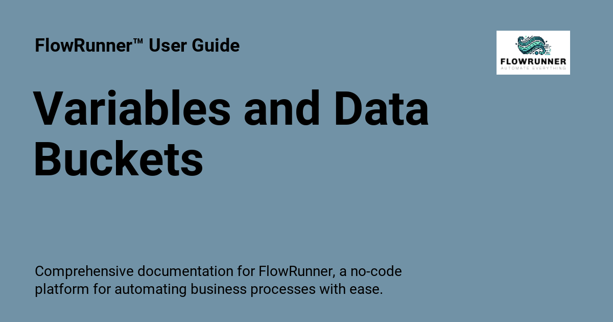 Variables and Data Buckets - FlowRunner™ User Guide Variables and Data Buckets - FlowRunner™ User Guide