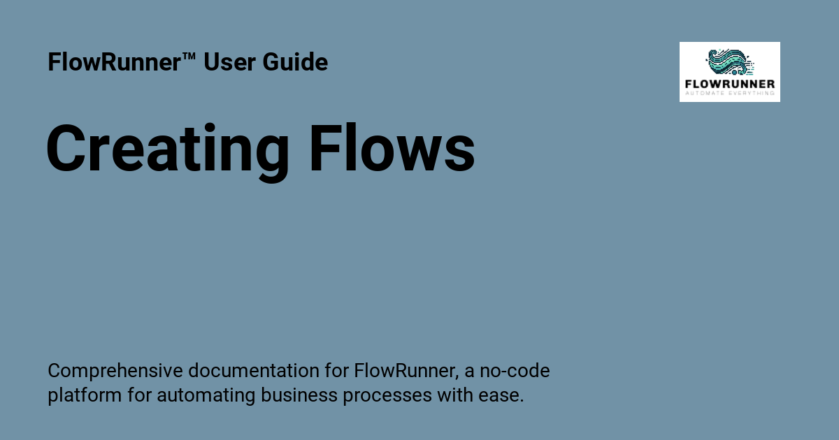 Creating Flows - FlowRunner™ User Guide