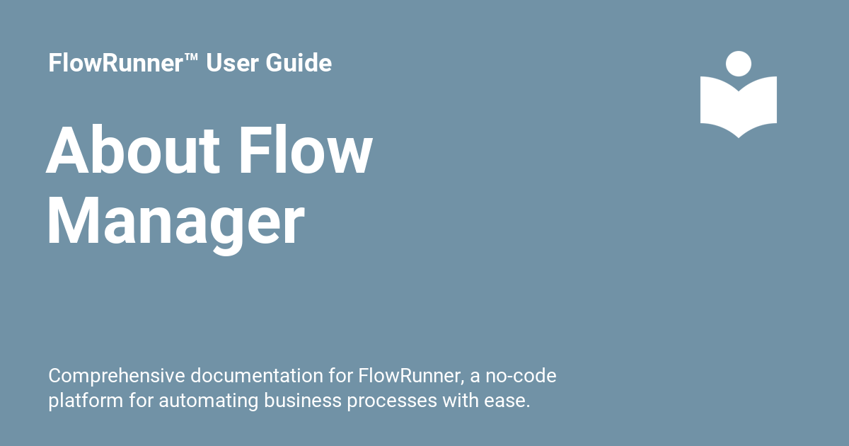 About Flow Manager - FlowRunner™ User Guide