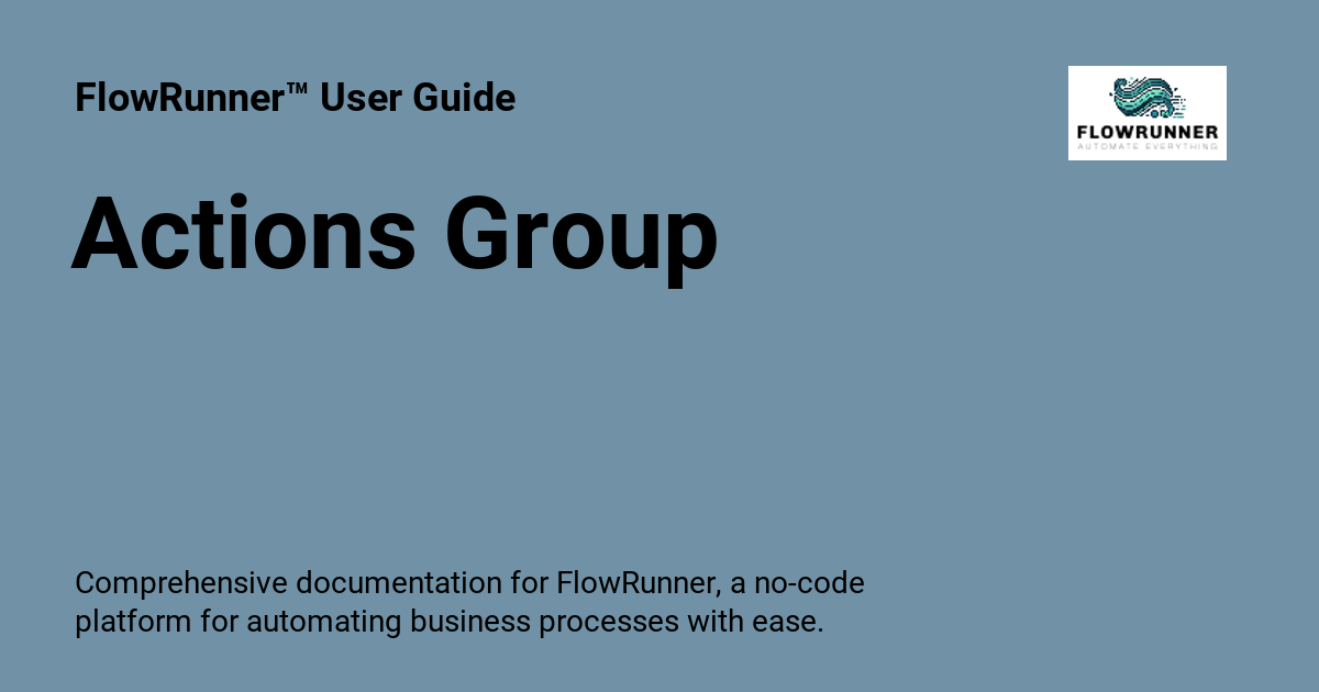 Actions Group - FlowRunner™ User Guide