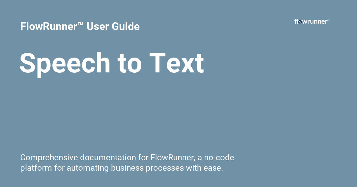 Speech to Text - FlowRunner™ User Guide