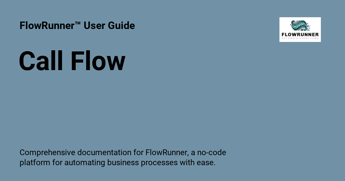 Call Flow - FlowRunner™ User Guide