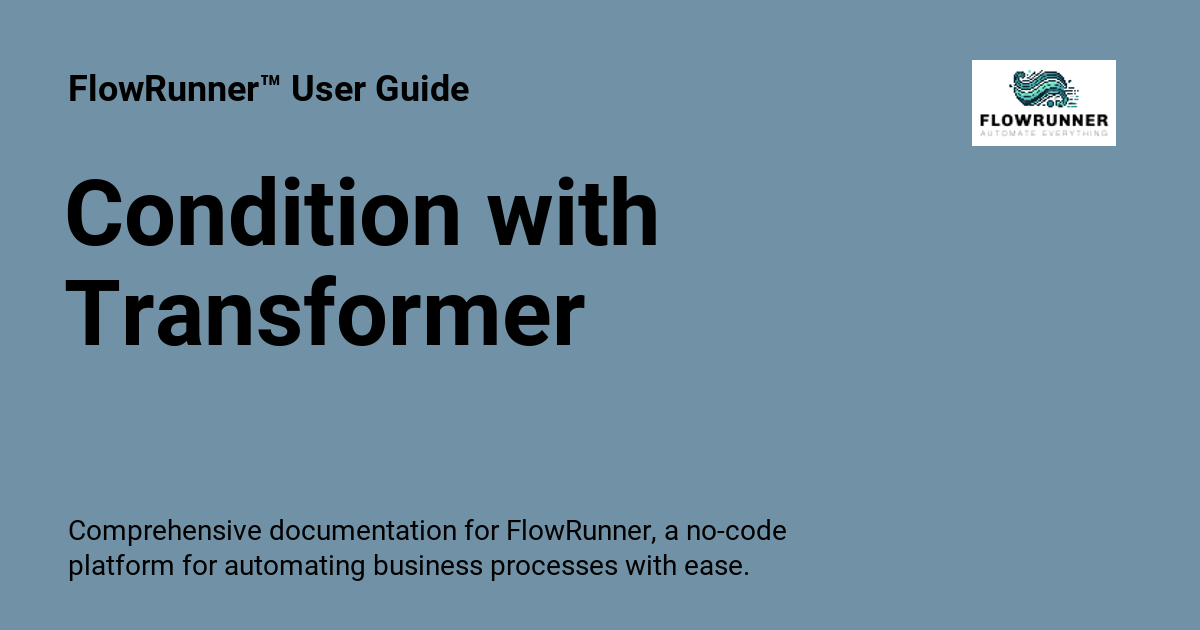 Condition with Transformer - FlowRunner™ User Guide