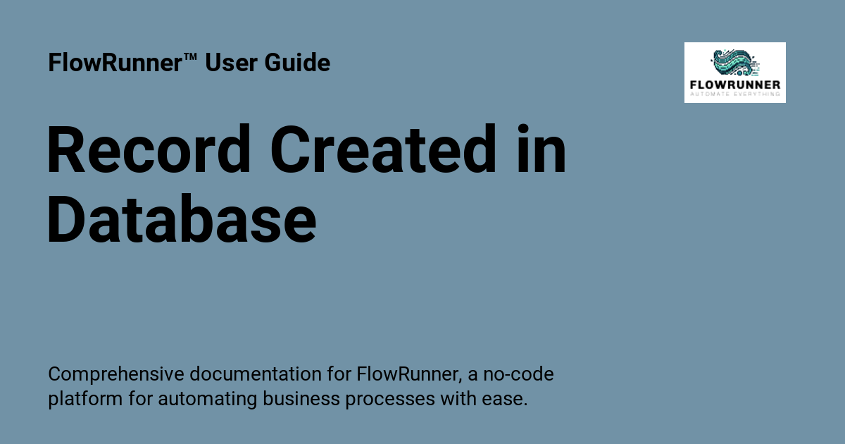 Record Created in Database - FlowRunner™ User Guide