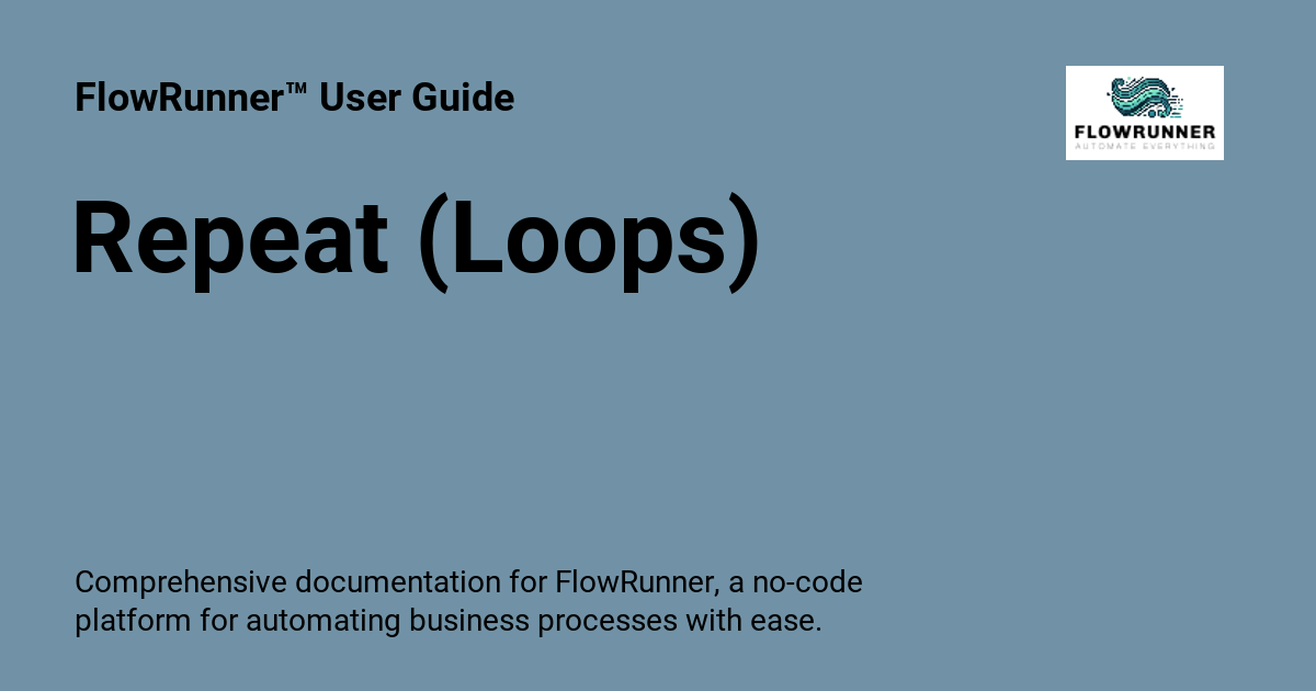 Repeat (Loops) - FlowRunner™ User Guide