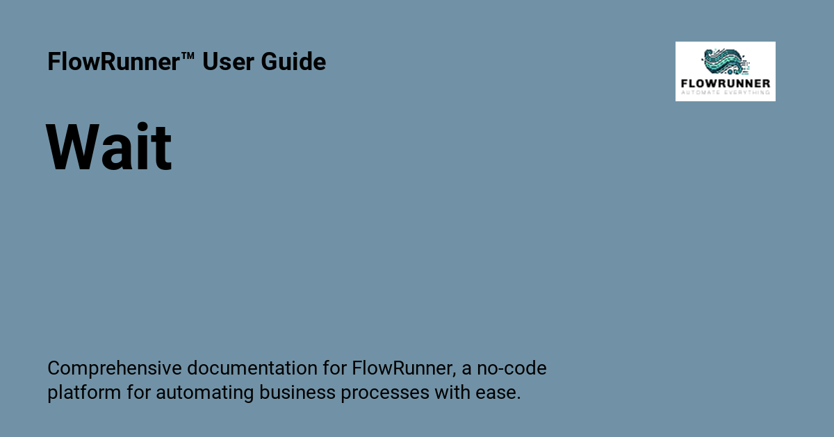 Wait - FlowRunner™ User Guide