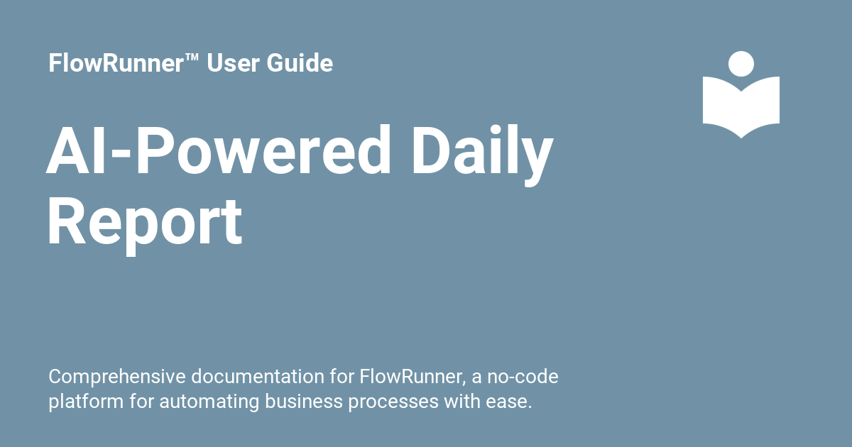 AI-Powered Daily Report - FlowRunner™ User Guide